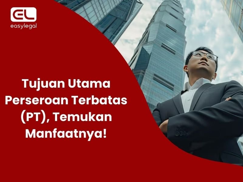 7 Tujuan Utama Perseroan Terbatas (PT), Temukan Manfaatnya!